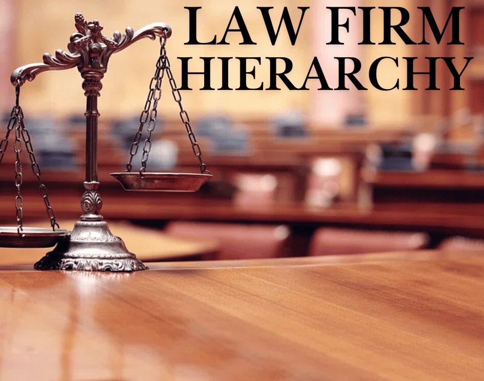 Law Firm Hierarchy: Associates, Legal Support Staff, Career Law Firm Hierarchy: Associates, Legal Support Staff, Career